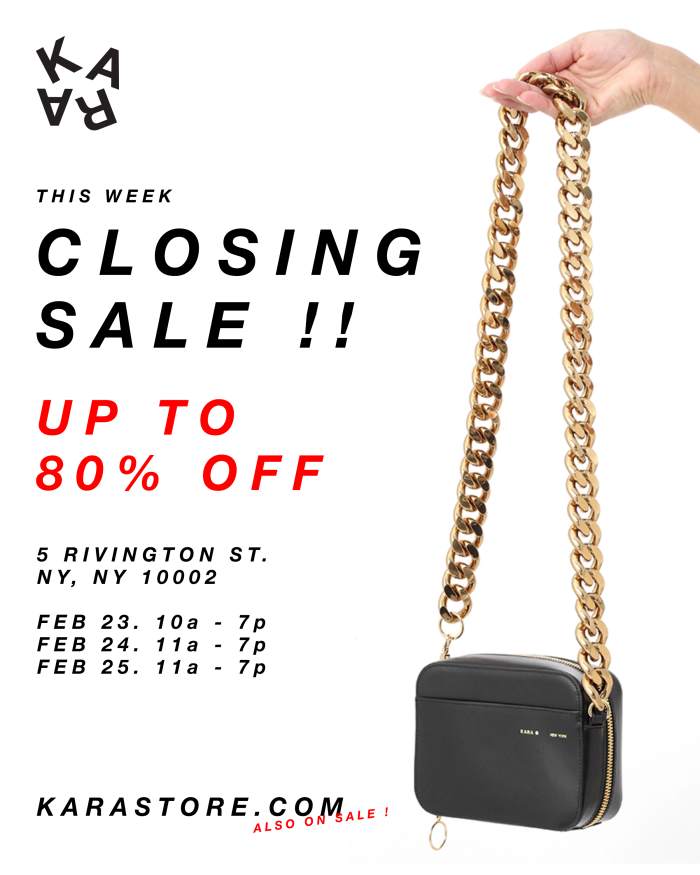 KARA CLOSING SALE, FEB 23 - 25 in NYC - Fashionista