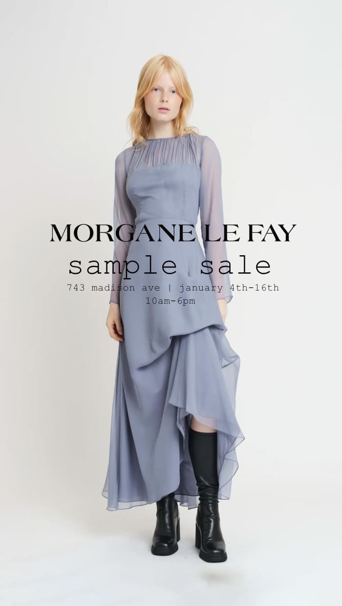 Morgane Le Fay Sample Sale - NYC - Jan. 4th - 16th - Fashionista